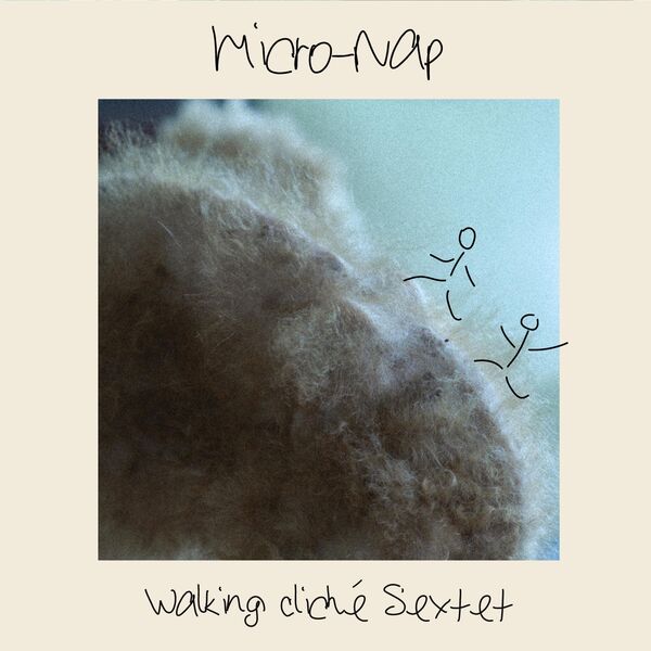 Micro-Nap, Walking Cliché Sextet - Qobuz