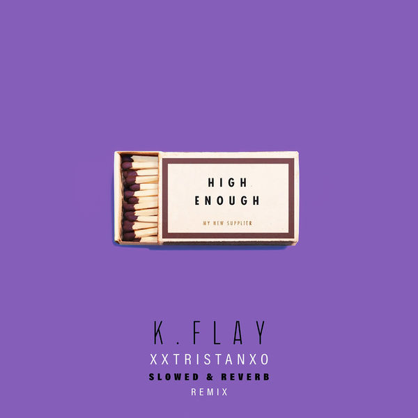 High Enough (Slowed), K. Flay - Qobuz