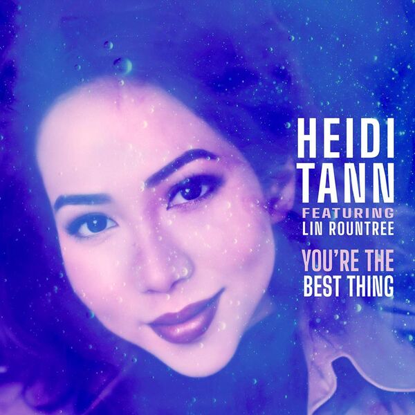 You're The Best Thing (feat. Lin Rountree), Heidi Tann - Qobuz