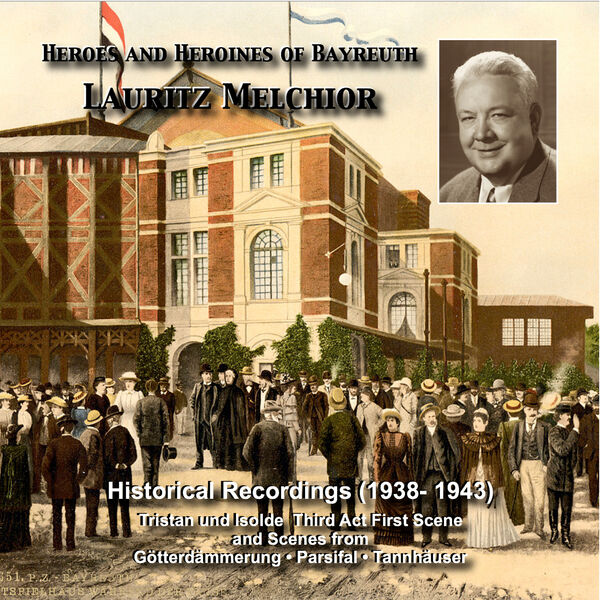 Heroes and Heroines of Bayreuth: Lauritz Melchior (Historical ...