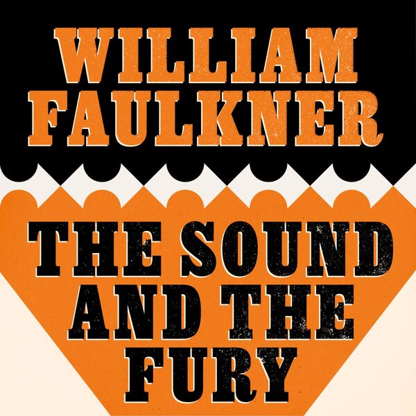 The Sound and the Fury, William Faulkner - Qobuz