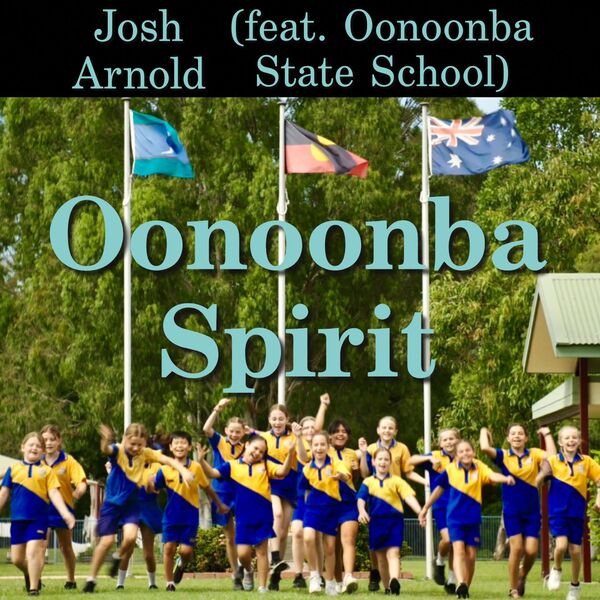 Oonoonba Spirit (feat. Oonoonba State School), Josh Arnold - Qobuz