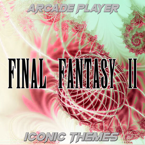 Final Fantasy II: Iconic Themes, Arcade Player - Qobuz