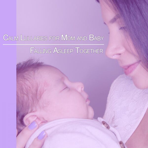Calm Lullabies for Mom and Baby: Falling Asleep Together, DEA Baby ...