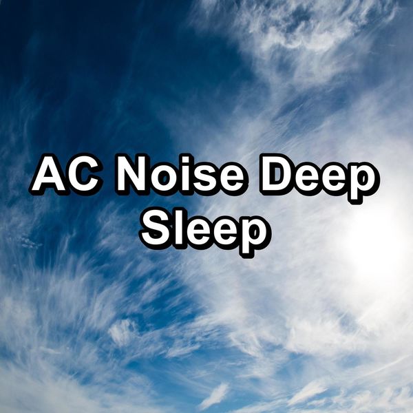 AC Noise Deep Sleep, White Noise Therapy - Qobuz