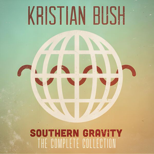 Southern Gravity (The Complete Collection), Kristian Bush - Qobuz