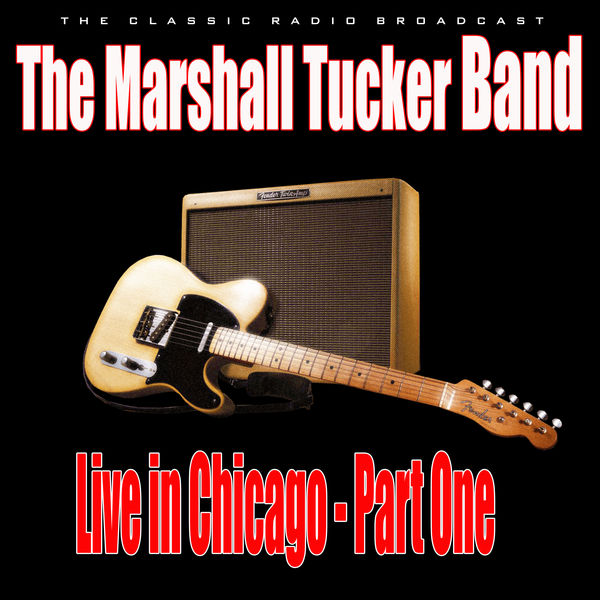 Live in Chicago - Part One (Live), The Marshall Tucker Band - Qobuz