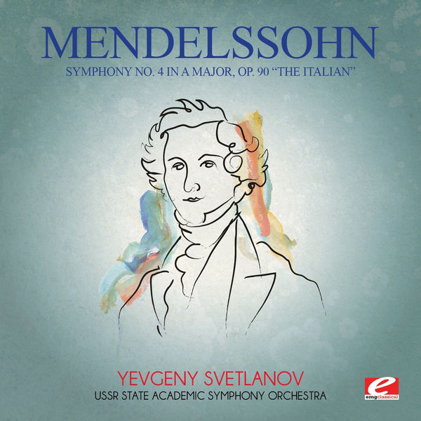 Mendelssohn: Symphony No. 4 in A Major, Op. 90 "The Italian" (Digitally Remastered), Felix ...