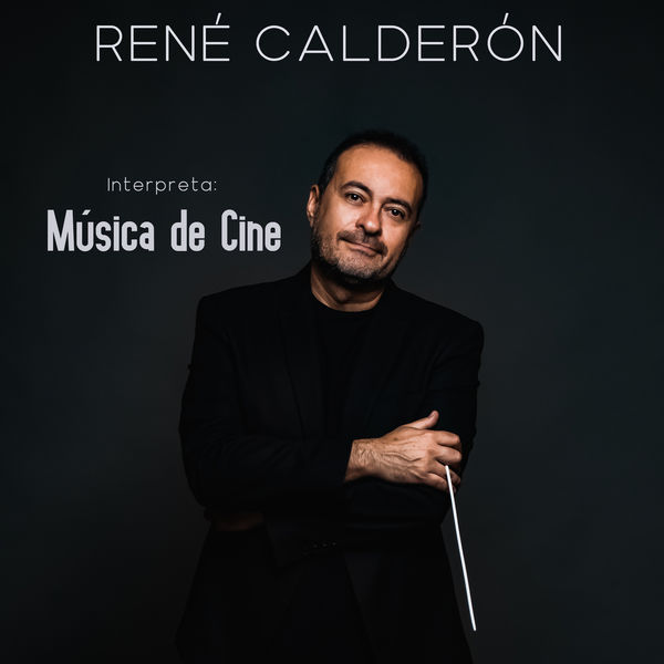 Interpreta: Música de Cine, René Calderón - Qobuz