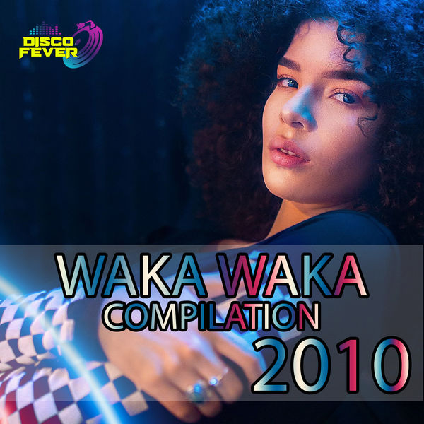 Waka Waka Compilation (2010), Disco Fever - Qobuz