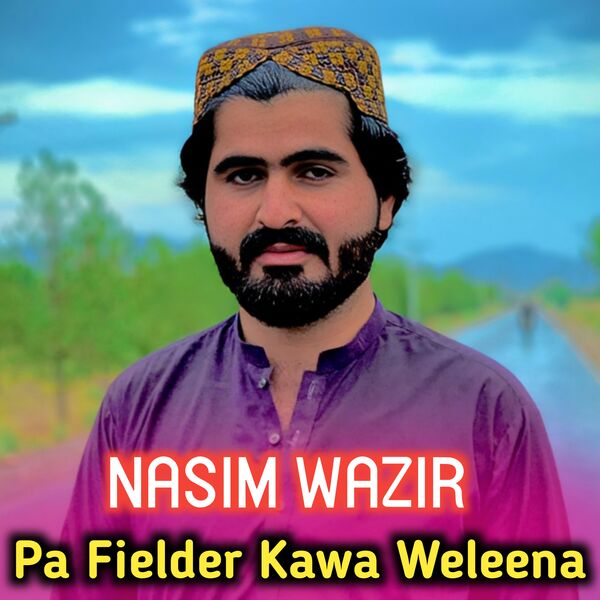 Pa Fieldar Kawa Weleena, Nasim Wazir - Qobuz