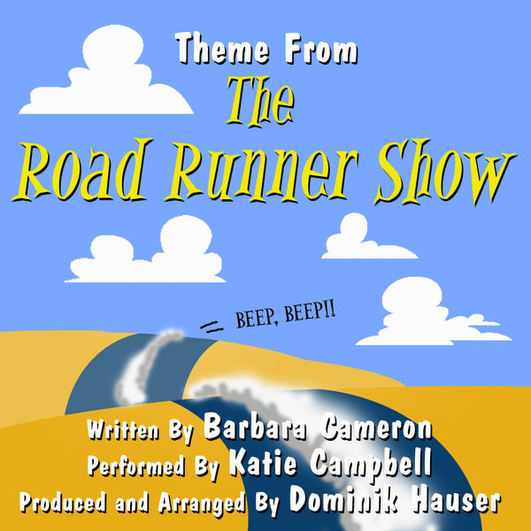The Road Runner Show - Theme Song (Barbara Cameron), Katie Campbell - Qobuz