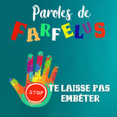 Te laisse pas embêter, Paroles de Farfelus - Qobuz
