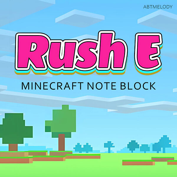 Rush E (Minecraft Note Block), abtmelody - Qobuz