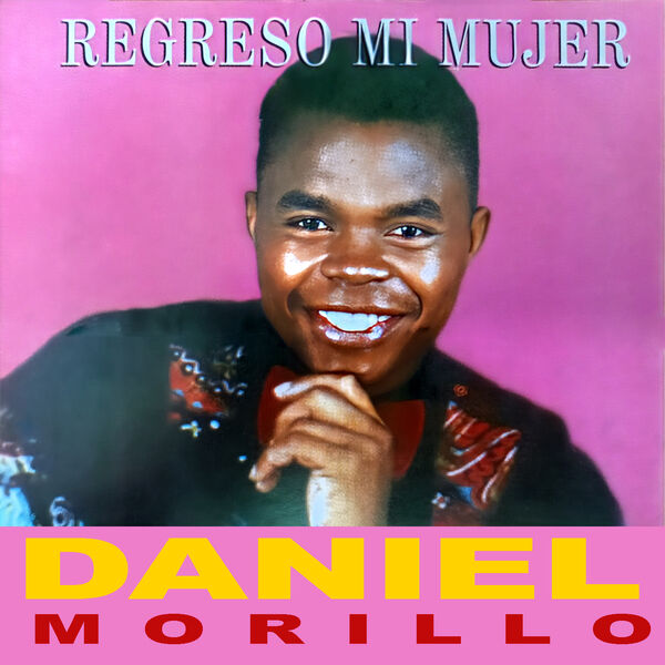 Regreso Mi Mujer, Daniel Morillo - Qobuz