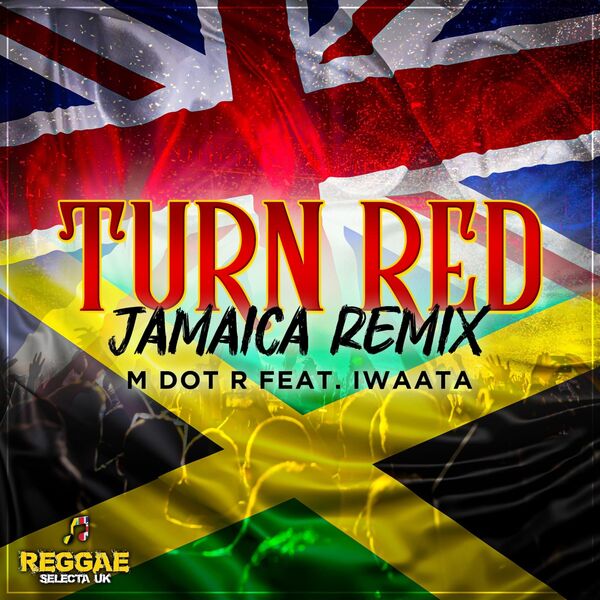 Turn Red (feat. Iwaata) (Jamaica Remix), M Dot R - Qobuz