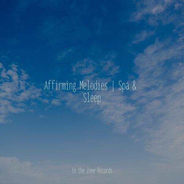 Affirming Melodies | Spa & Sleep, Baby Songs & Lullabies For Sleep - Qobuz