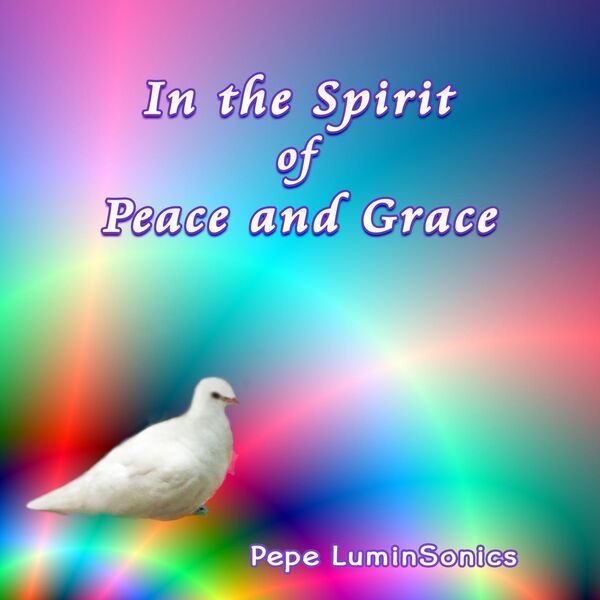 In the Spirit of Peace and Grace, Pepe Luminsonics - Qobuz