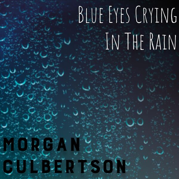 Blue Eyes Crying In The Rain, Morgan Culbertson - Qobuz