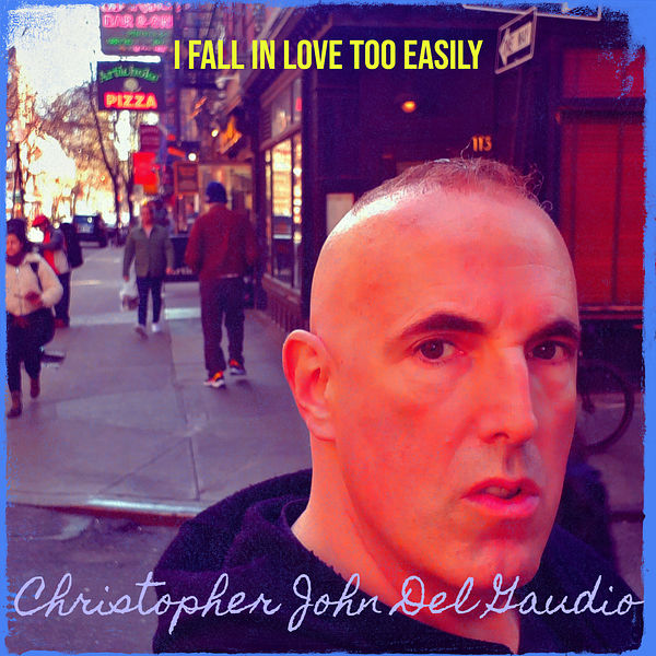 I Fall in Love Too Easily, Christopher John Del Gaudio - Qobuz