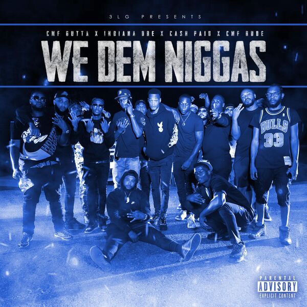 We Dem Niggas (feat. Indiana Dre, Cash Paid Elway & Cmf Rude), Cmf ...