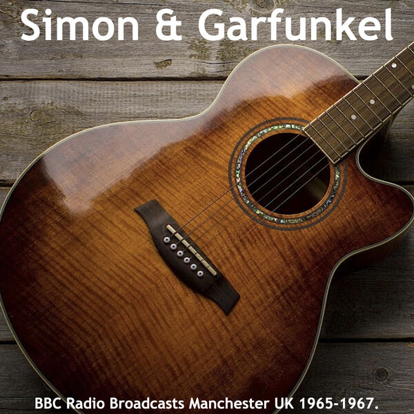 Simon & Garfunkel - BBC Radio Broadcasts Manchester UK 1965-1967 ...