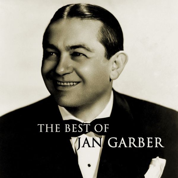 The Best Of Jan Garber, Jan Garber & His Orchestra - Qobuz