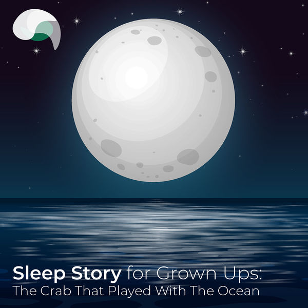Sleep Story For Grown Ups: The Crab That Played With The Sea ...