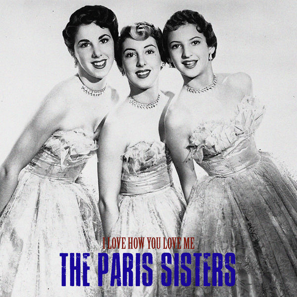 Album I Love How You Love Me (Remastered), The Paris Sisters | Qobuz ...