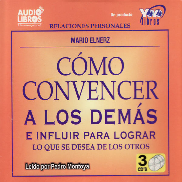 Cómo Convencer A Los Demás E Influir Para Lograr Lo Que Se Desea De Los ...