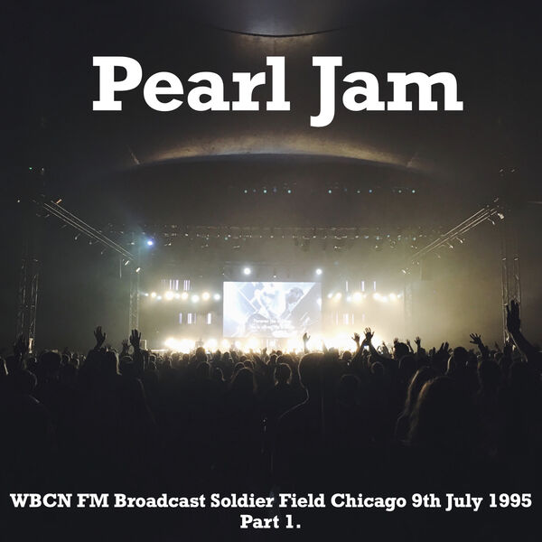 Pearl Jam - WBCN FM Broadcast Soldier Field Chicago 9th July 1995 Part ...