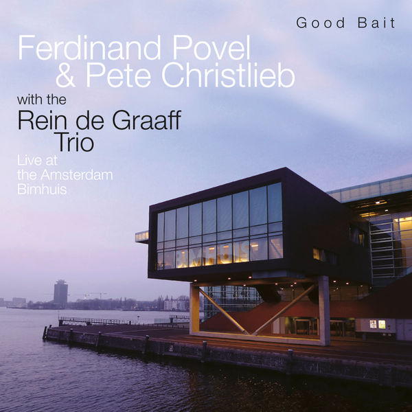 Good Bait - Live at the Bimhuis Amsterdam (Live), Ferdinand Povel - Qobuz