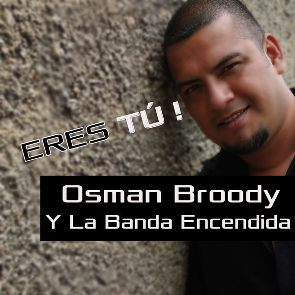 Eres Tú!, Osman Broody y La Banda Encendida - Qobuz