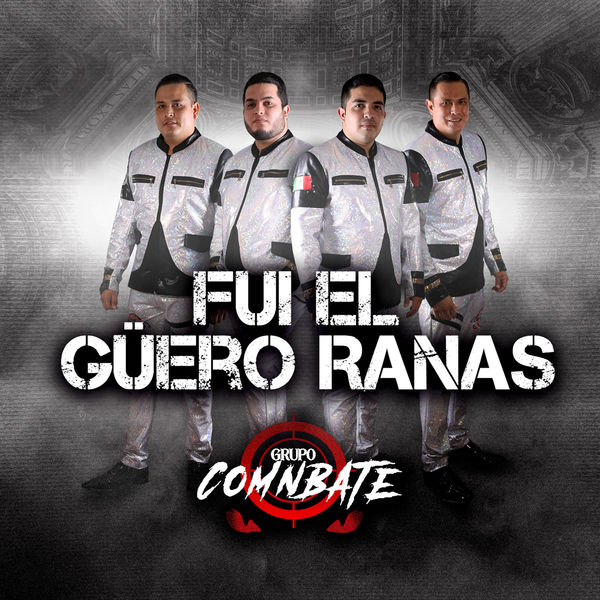 Álbum Fui el Guero Ranas, Grupo Comnbate | Qobuz: download e streaming ...