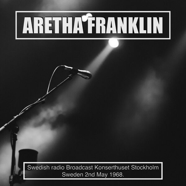 Aretha Franklin - Swedish radio Broadcast Konserthuset Stockholm Sweden ...