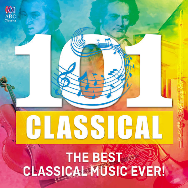 101 Classical: The Best Classical Music Ever!, Various Artists - Qobuz