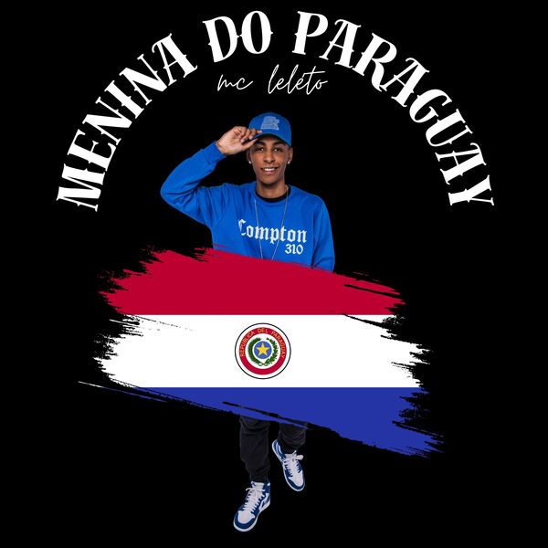 Menina do Paraguay, MC Leleto - Qobuz