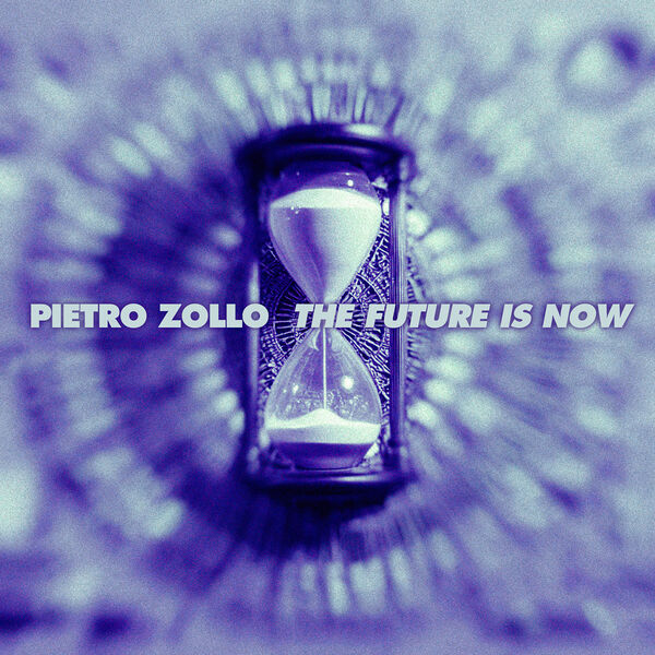 The Future is Now, Pietro Zollo - Qobuz