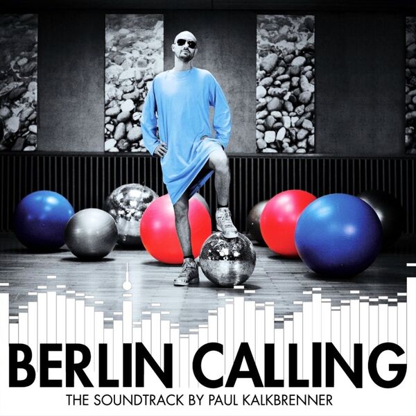 Berlin Calling (The Soundtrack by Paul Kalkbrenner), Paul Kalkbrenner ...
