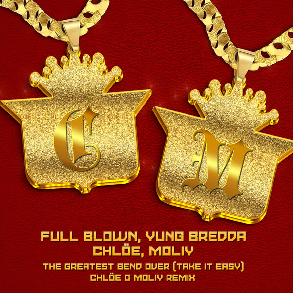 The Greatest Bend Over (Take It Easy) (Chlöe x MOLIY Remix), Full Blown ...