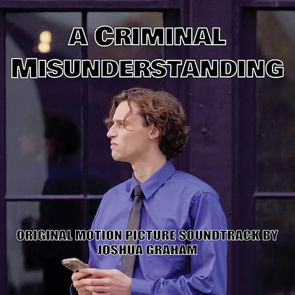 A Criminal Misunderstanding (Original Motion Picture Soundtrack), Joshua Graham - Qobuz
