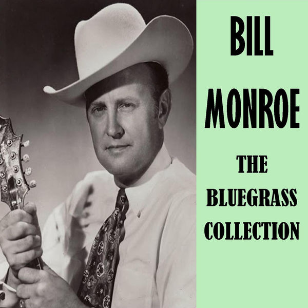 The Bluegrass Collection, Bill Monroe - Qobuz