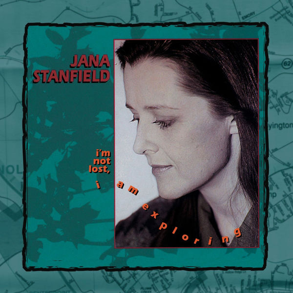 I'm Not Lost, I'm Exploring, Jana Stanfield - Qobuz