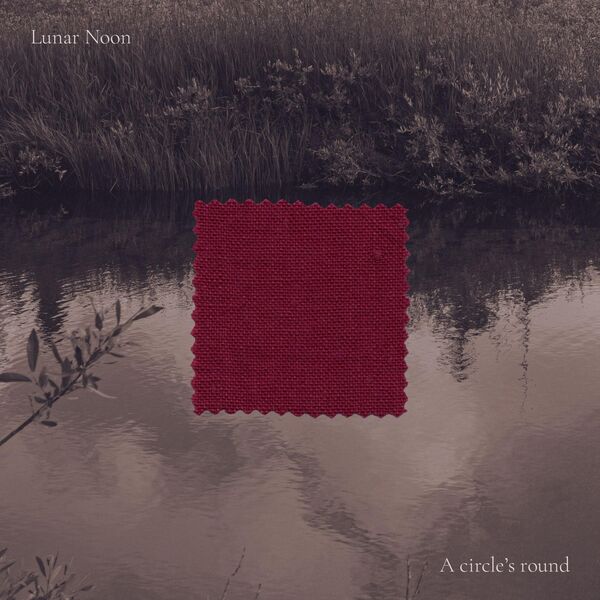 A circle's round, Lunar Noon - Qobuz