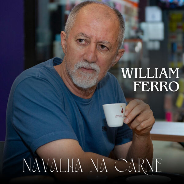 Navalha Na Carne, William Ferro - Qobuz