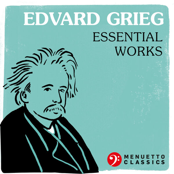 Edvard Grieg: Essential Works, Various Artists - Qobuz