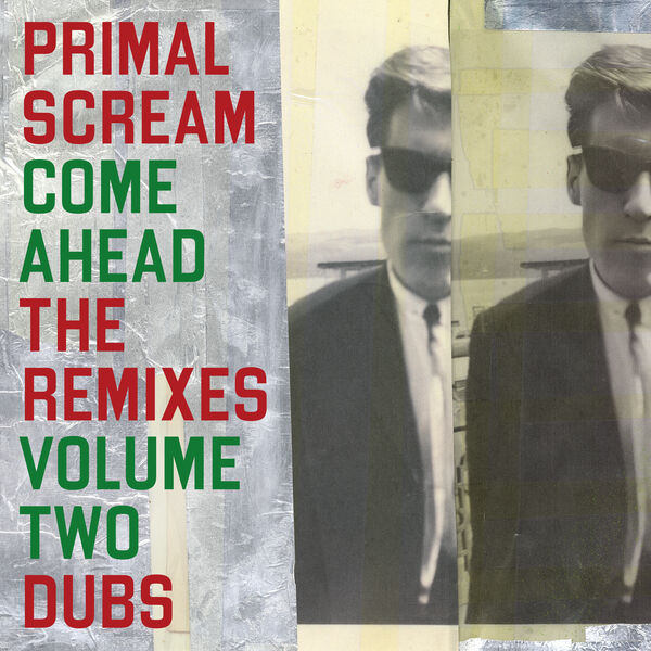Come Ahead: The Remixes Vol 2 (Dubs), Primal Scream - Qobuz