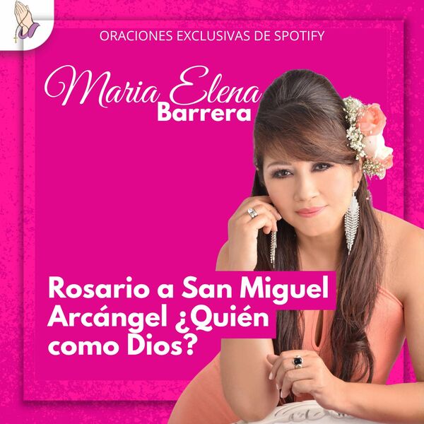 Rosario a San Miguel Arcángel ¿Quién como Dios?, Maria Elena Barrera ...