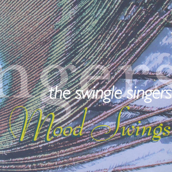 Mood Swings, The Swingle Singers - Qobuz