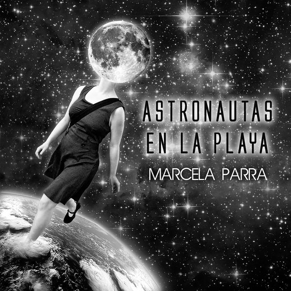 Astronautas en la Playa, Marcela Parra - Qobuz